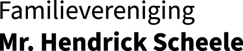 Familievereniging Mr. Hendrick Scheele | 450 jaar Scheele’s in Nederland